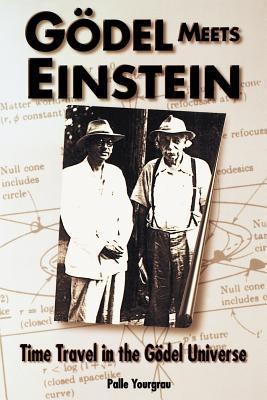 Godel Meets Einstein : Time Travel in the Godel Universe by Palle ...