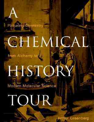 A Chemical History Tour: Picturing Chemistry from Alchemy to Modern ...