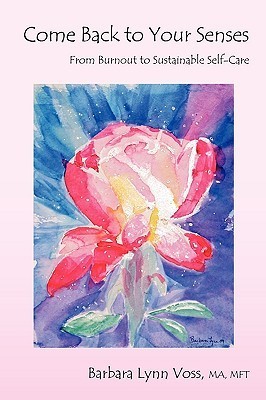 Come Back to Your Senses: From Burnout to Sustainable Self Care by ...