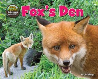 Fox's Den (Hole Truth! Underground Animal Life) by Dee Phillips | Goodreads