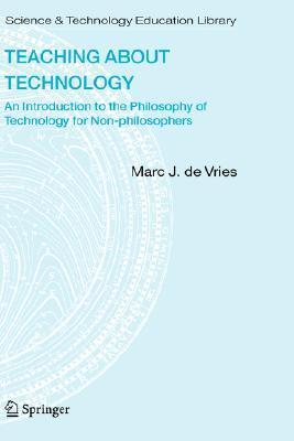 Teaching about Technology: An Introduction to the Philosophy of ...