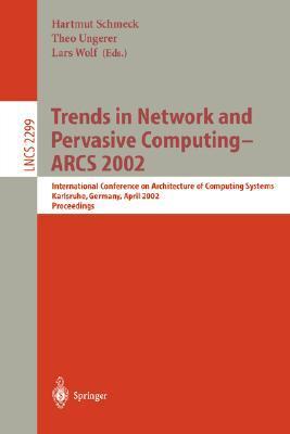 Trends in Network and Pervasive Computing - ARCS 2002: International ...