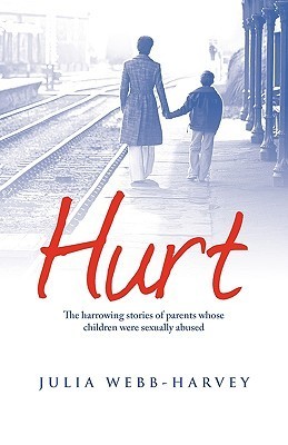 Hurt: The Harrowing Stories of Parents Whose Children Were Sexually ...
