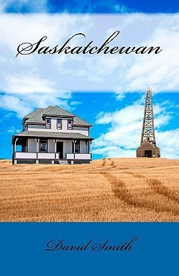 Saskatchewan by David Smith | Goodreads