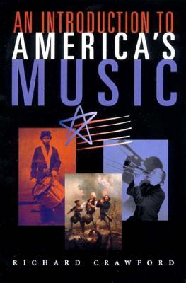 An Introduction to America's Music by Richard Crawford | Goodreads