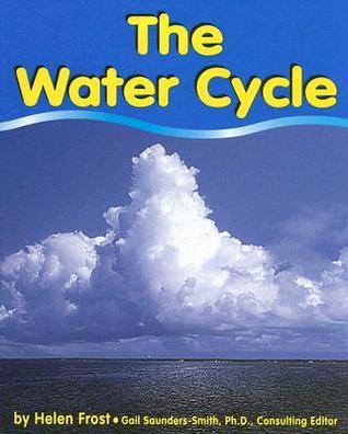 The Water Cycle (Pebble Books) by Helen Frost | Goodreads