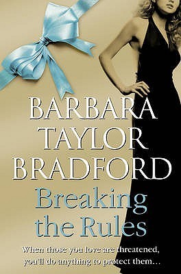 Breaking the Rules by Barbara Taylor Bradford | Goodreads