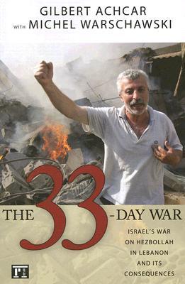 The 33 Day War: Israel's War on Hezbollah in Lebanon and Its ...