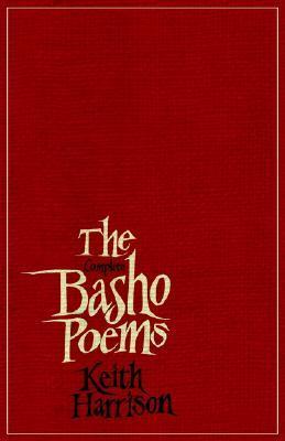 The Complete Basho Poems by Keith Harrison Dr | Goodreads
