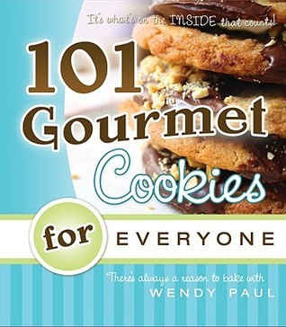 101 Gourmet Cookies for Everyone by Wendy Paul | Goodreads