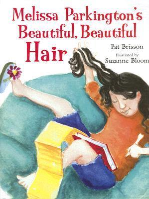 Melissa Parkington's Beautiful, Beautiful Hair by Pat Brisson | Goodreads