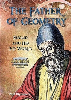 The Father of Geometry: Euclid and His 3-D World by Paul Hightower ...