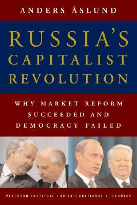 Russia's Capitalist Revolution: Why Market Reform Succeeded and ...