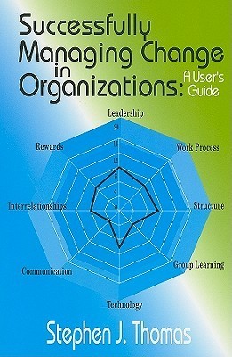 Successfully Managing Change in Organizations by Stephen Thomas | Goodreads