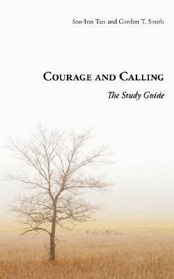 Courage and Calling: The Study Guide by Gordon T. Smith | Goodreads