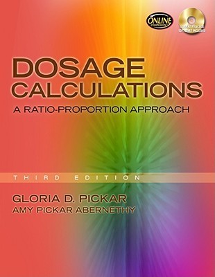 Dosage Calculations: A Ratio-Proportion Approach by Amy Pickar ...