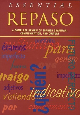 Essential Repaso: A Complete Review of Spanish Grammar, Communication ...