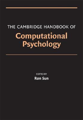 The Cambridge Handbook of Computational Psychology by Ron Sun | Goodreads