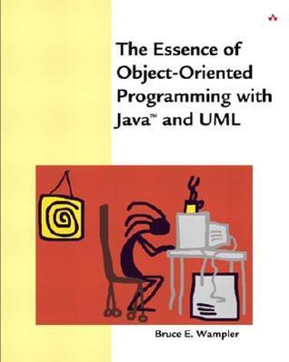 Essence of Object-Oriented Programming with Java™ and UML, The by Paul ...
