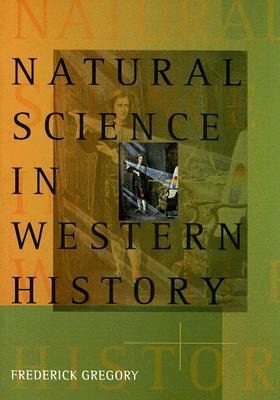 Natural Science in Western History (Complete) by Frederick Gregory ...