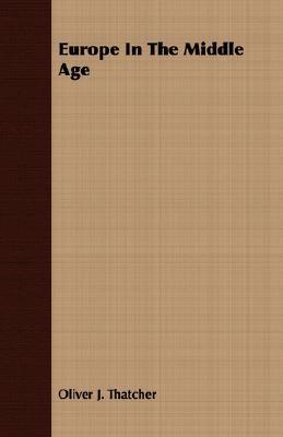 Europe in the Middle Age by Oliver Thatcher | Goodreads