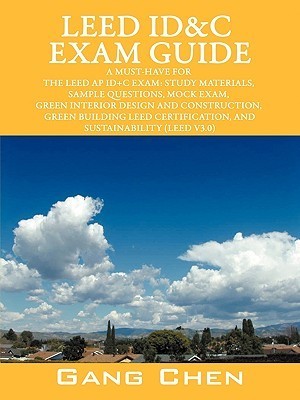 LEED ID&C Exam Guide & Mock Exam: A Must-Have for the LEED AP ID+C Exam ...