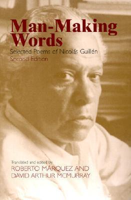 Man-Making Words: Selected Poems by Nicolás Guillén | Goodreads