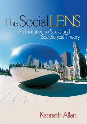The Social Lens: An Invitation to Social and Sociological Theory by ...