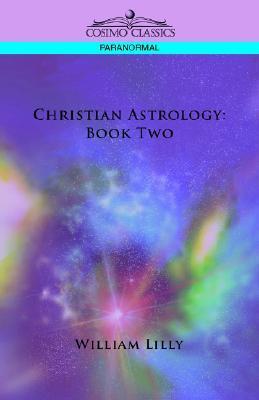 Christian Astrology: Book Two by William Lilly | Goodreads