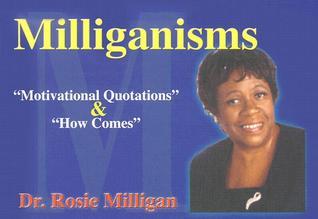 Milliganisms Motivational Quotations &How Comes by Rosie Milligan ...