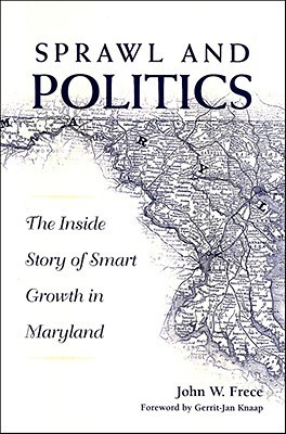 Sprawl and Politics: The Inside Story of Smart Growth in Maryland by ...