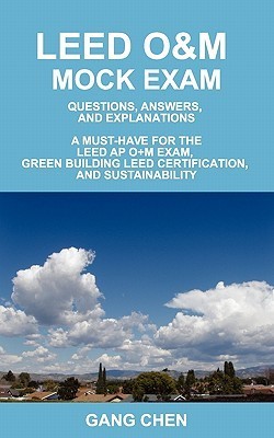 Leed O&m Mock Exam: Questions, Answers, and Explanations, a Must-Have for the Leed AP O+m Exam ...