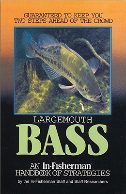 Largemouth Bass; an In-Fisherman handbook of Strategies by Al Lindner ...