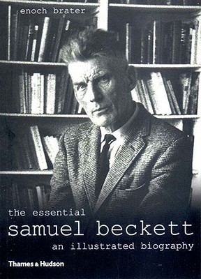The Essential Samuel Beckett: An Illustrated Biography, Revised Edition ...