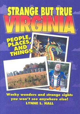 Strange But True Virginia (Strange But True) by Lynne L. Hall | Goodreads