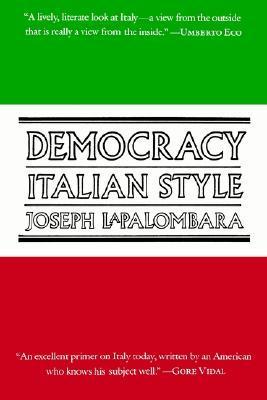 Democracy, Italian Style by Joseph LaPalombara | Goodreads