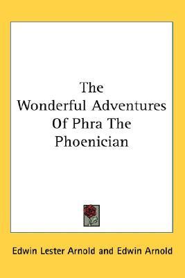 The Wonderful Adventures of Phra the Phoenician by Edwin Lester Arnold ...