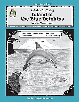 A Guide for Using Island of the Blue Dolphins in the Classroom by ...