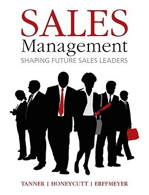 Sales Management: Shaping Future Sales Leaders by John F. Tanner ...