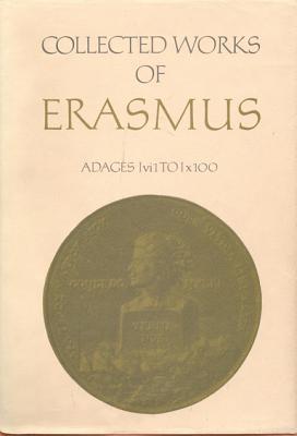 Adages: Ivi1 to Ix100 (Collected Works of Erasmus, v.32) by Erasmus ...