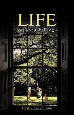 Life: Joys and Challenges by Ethel M. Devlin | Goodreads