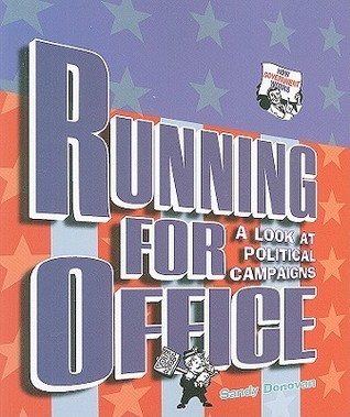 Running for Office: A Look at Political Campaigns by Sandy Donovan ...