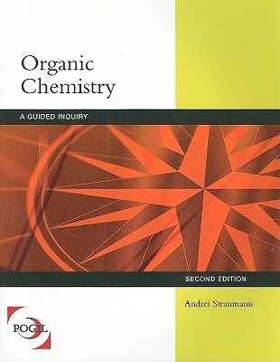 Organic Chemistry: A Guided Inquiry by Andrei Straumanis | Goodreads