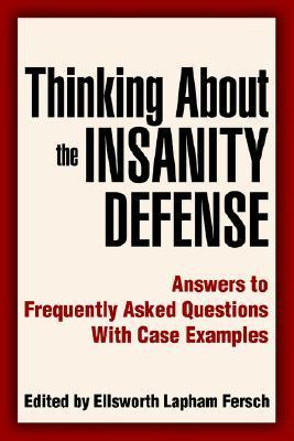 Thinking About the Insanity Defense: Answers to Frequently Asked ...