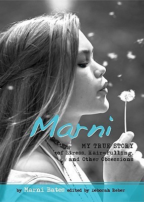 Marni: My True Story of Stress, Hair-Pulling, and Other Obsessions by ...