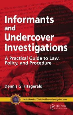 Informants and Undercover Investigations: A Practical Guide to Law ...