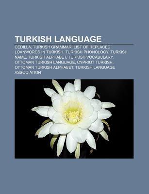Turkish Language: Cedilla, Turkish Grammar, List of Replaced Loanwords ...