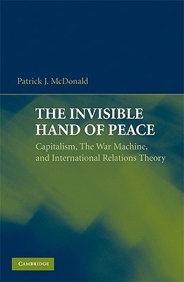 The Invisible Hand of Peace: Capitalism, the War Machine, and ...