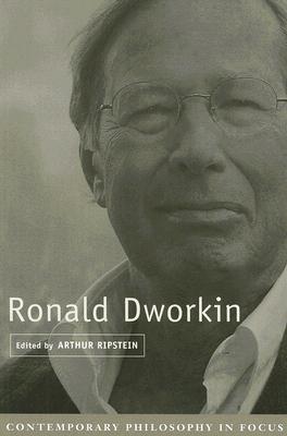Ronald Dworkin (Contemporary Philosophy in Focus) by Arthur Ripstein ...