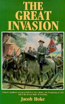 The Great Invasion of 1863: The Battle of Gettysburg, General Lee in ...
